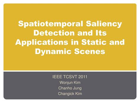 PPT Spatiotemporal Saliency Detection And Its Applications In Static