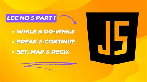 Javascript While Do While Break Continue Set Map Lecture 5