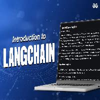 Introduction to Langchain - GeeksforGeeks | Videos