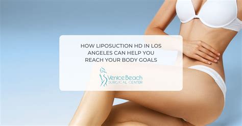 Liposuction Hd In Los Angeles Helps You Reach Your Body Goals