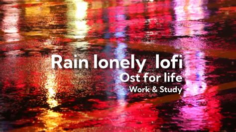Rain Lonely Lofi 🌧gentle Rain Work And Study Music City Rain Music