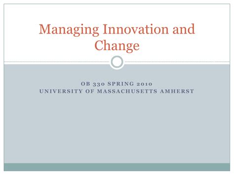 Managing Innovation And Change University Of Massachusetts