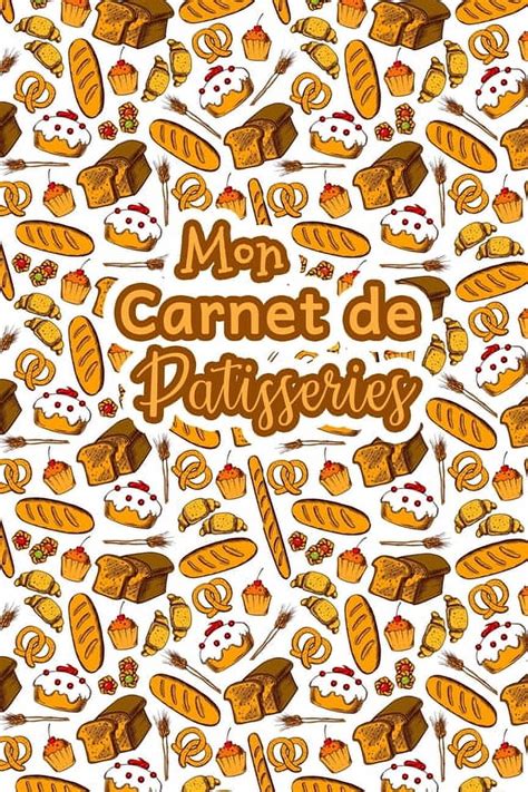 Mon Carnet De Patisseries Carnet De Recettes P Tisserie Remplir Sp