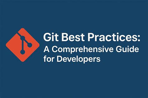 Git Best Practices A Comprehensive Guide For Developers