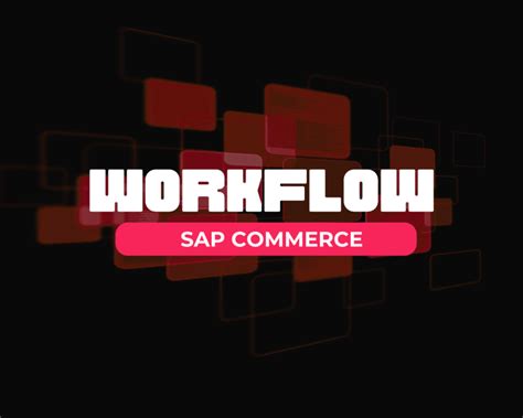 Enhancing Online Retail Efficiency With Sap Commerce Workflow Api