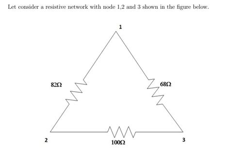 Solved Let Consider A Resistive Network With Node 1 2 And 3 Chegg