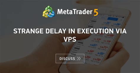 Strange Delay In Execution Via Vps Trading Accounts General Mql5 Programming Forum