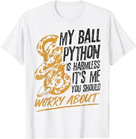 My Ball Python Is Harmless Its Me You Should Worry About T Shirt