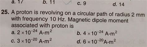 [answered] a 17 b 11 c 9 d 14 25 a proton is revolving on a circular