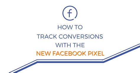 How To Track Conversions With The New Facebook Pixel SEJ