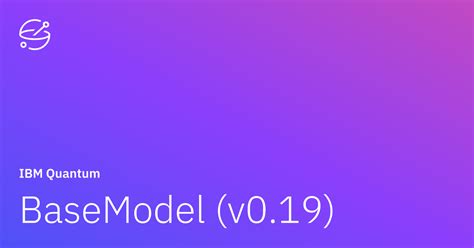 Basemodel V019 Ibm Quantum Documentation