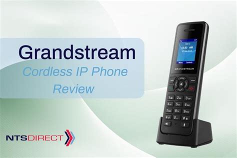 Grandstream Cordless Ip Phone Review Nts Direct
