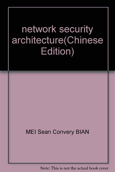 Network Security Architecture Chinese Edition Uk 〔 Mei 〕 Sean Convery Bian
