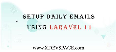 Setup Daily Emails using Laravel 11 - XDevSpace