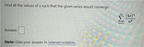Solved Find All The Values Of X Such That The Given Series Chegg Com