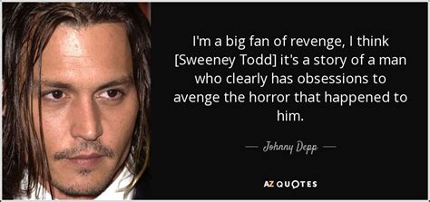 Johnny Depp Quote Im A Big Fan Of Revenge I Think Sweeney Todd