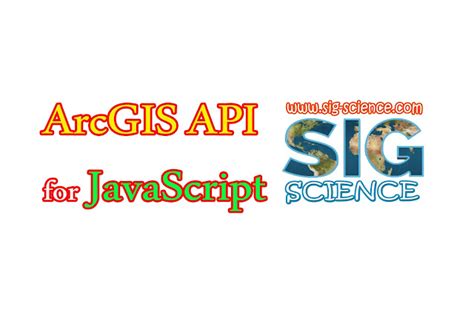 Arcgis Api For Javascript Interactive Sig Science