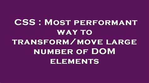 CSS Most Performant Way To Transform Move Large Number Of DOM