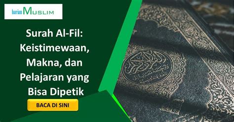 Surah Al Fil Keistimewaan Makna Dan Pelajaran Yang Bisa Dipetik