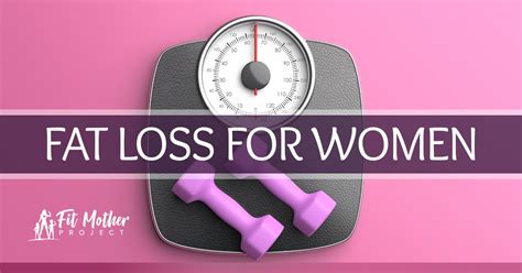 Fat Loss Tips For Women 12 Ways To Success The Fit Mother Project