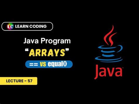 Learn Java Arrays Comparison Vs Equals Learn Coding Mind Luster