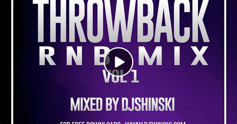 Throwback Randb Mix Vol 1 90s 2000s By Dj Shinski Mixcloud