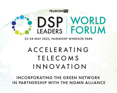 dsp leaders world forum the green network ngmn