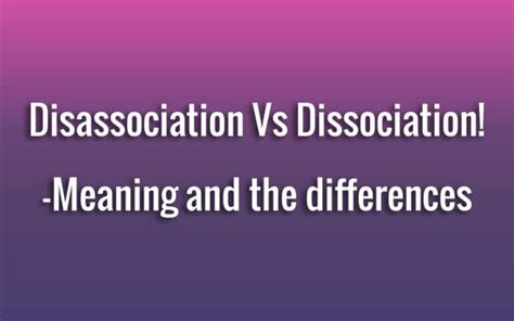 Disassociation Vs Dissociation Information For Purpose Be Creative With Trusted Resources