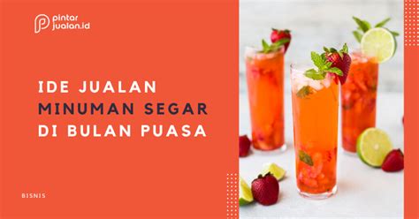 Ide Jualan Minuman Di Bulan Puasa Modal Kecil Bisa Untung Berlipat