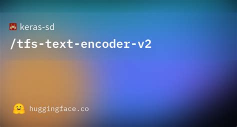 Keras Sdtfs Text Encoder V2 At Main