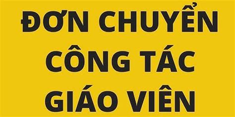Mẫu đơn xin thuyên chuyển công tác của giáo viên