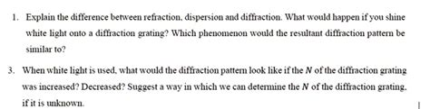 Solved Explain The Difference Between Refraction Dispersion And Diffraction What Would