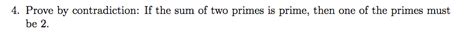 Solved 4 Prove By Contradiction If The Sum Of Two Primes
