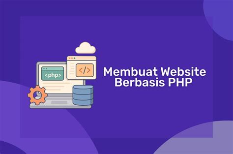 Cara Menggunakan Komputer Untuk Membuat Website Berbasis Php The