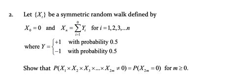 2 Let X Be A Symmetric Random Walk Defined By Xo