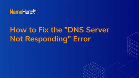 How To Fix The Dns Server Not Responding Error