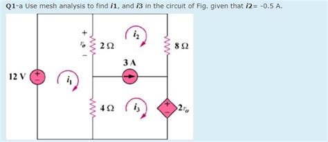 Solved Q1 A Use Mesh Analysis To Find I1 ﻿and I3 ﻿in The