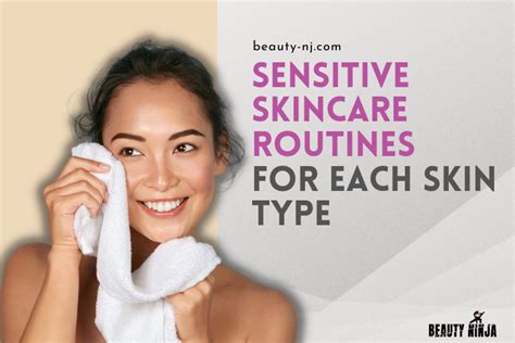 Sensitive Skincare Routines For Each Skin Type Beauty Ninja