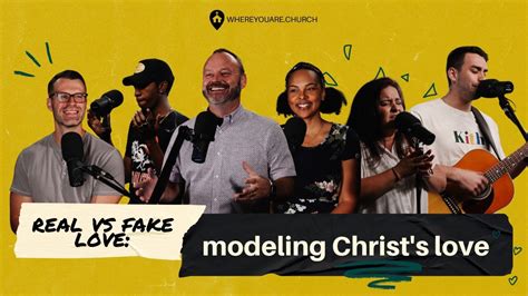 Modeling Christs Love Love Real Vs Fake Mike Hilson Youtube