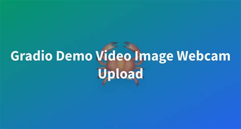 Gradio Demo Video Image Webcam Upload A Hugging Face Space By Radames