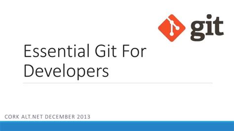 Ppt Essential Git For Developers Powerpoint Presentation Free