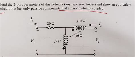 Solved Find The Port Parameters Of This Network Any Type Chegg Com