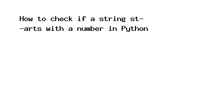 How To Check If A String Starts With A Number In Python