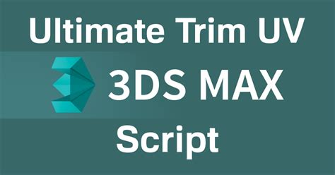 Ultimate Trim Uv Free 3ds Max Script