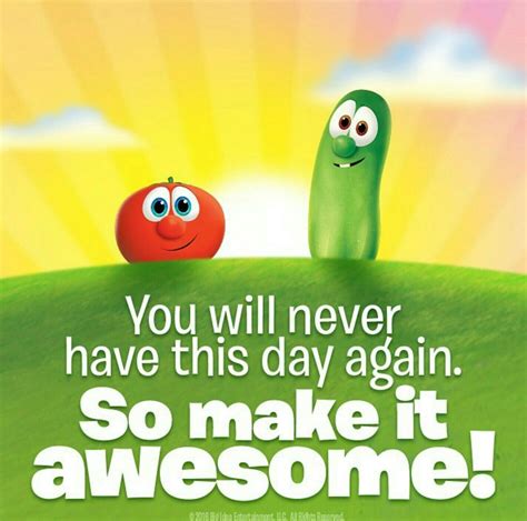 You Will Never Have This Day Again So Make It Awesome