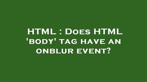 HTML Does HTML Body Tag Have An Onblur Event YouTube
