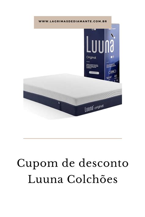 Cupom De Desconto Luuna Colchões Para Noites De Sono Incomparáveis Lágrimas De Diamante