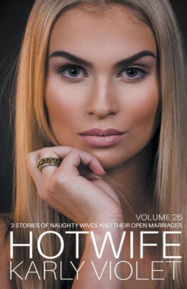 Hotwife 3 Stories Of Naughty Wives And Their Open Marriages Volume