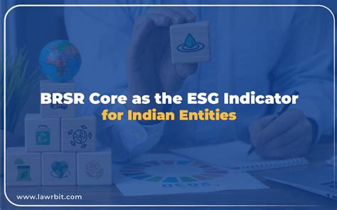 Brsr Core As The Esg Indicator For Indian Entities Lawrbit