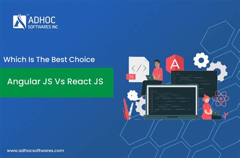 Angular Js Vs React Js Which Is The Best Choice Adhoc Softwares